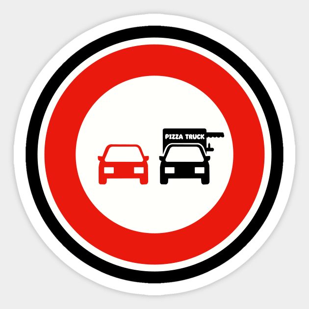 You Can't Pass Pizza Truck - Funny Pizza - Sticker | TeePublic